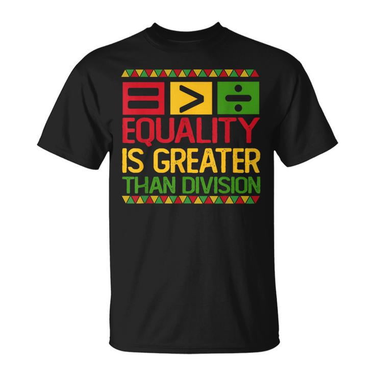 Equality Is Greater Than Division Math Black History Month T-Shirt ...