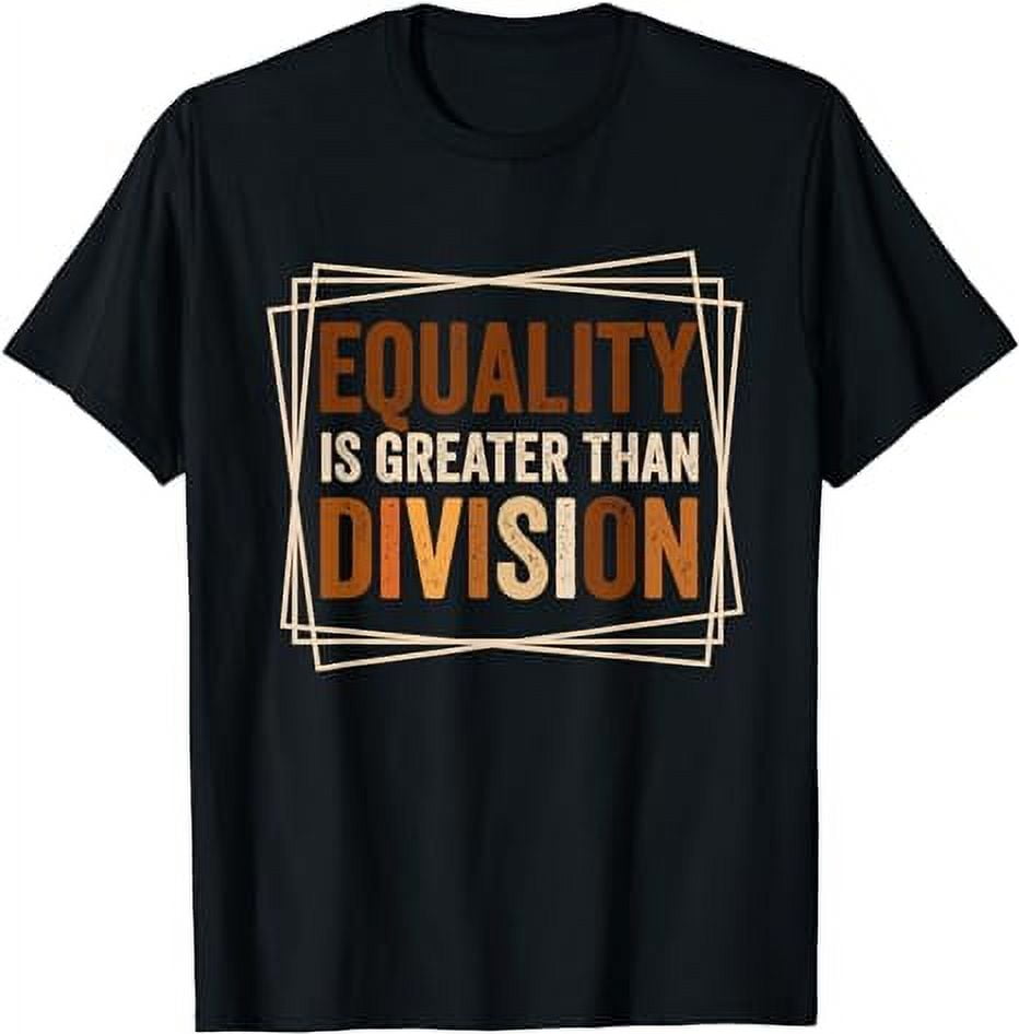 Equality Is Greater Than Division Black History Month Math T-Shirt ...