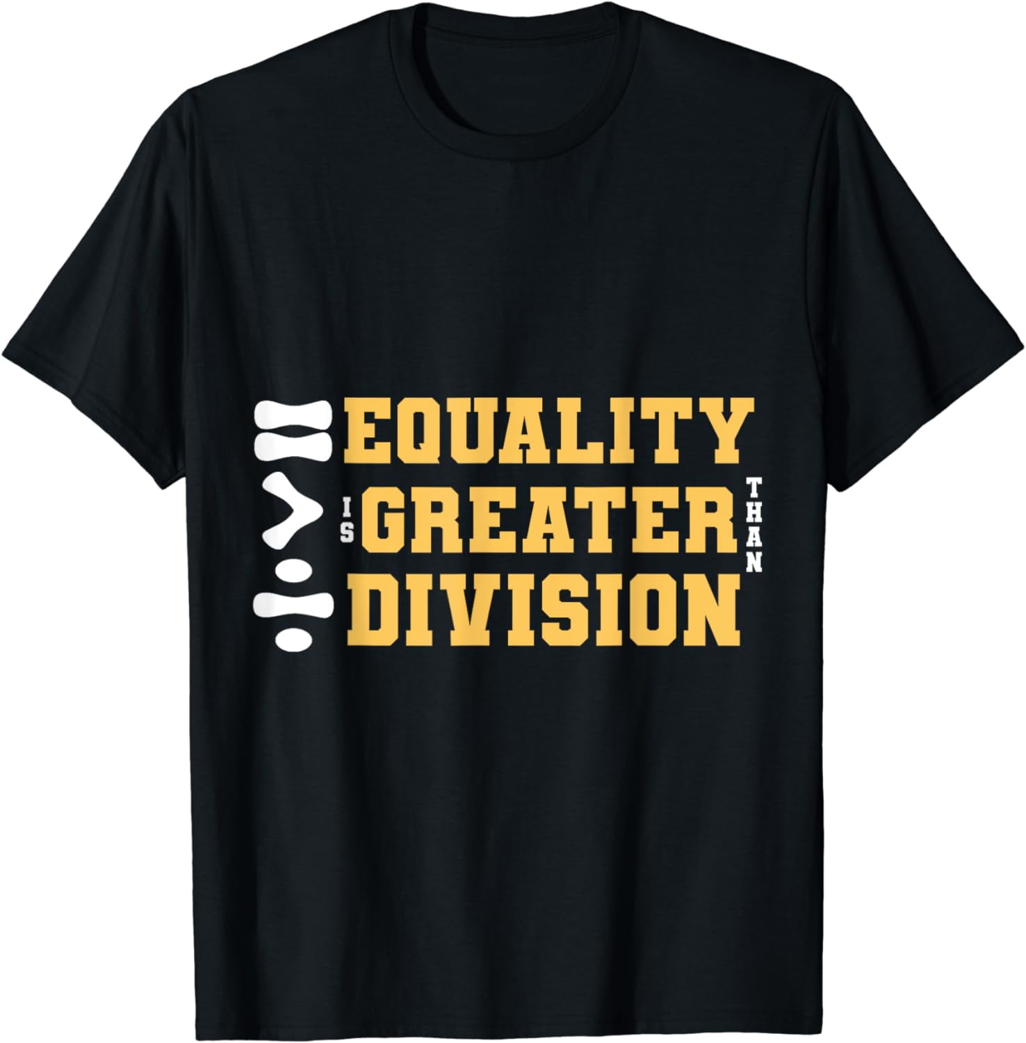 Equality Is Greater Than Division Math Sign Diversity Short T-Shirt ...