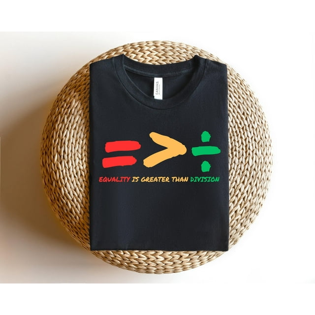 Equality Is Greater Than Division Shirt, Gift For Black Teacher, Human ...