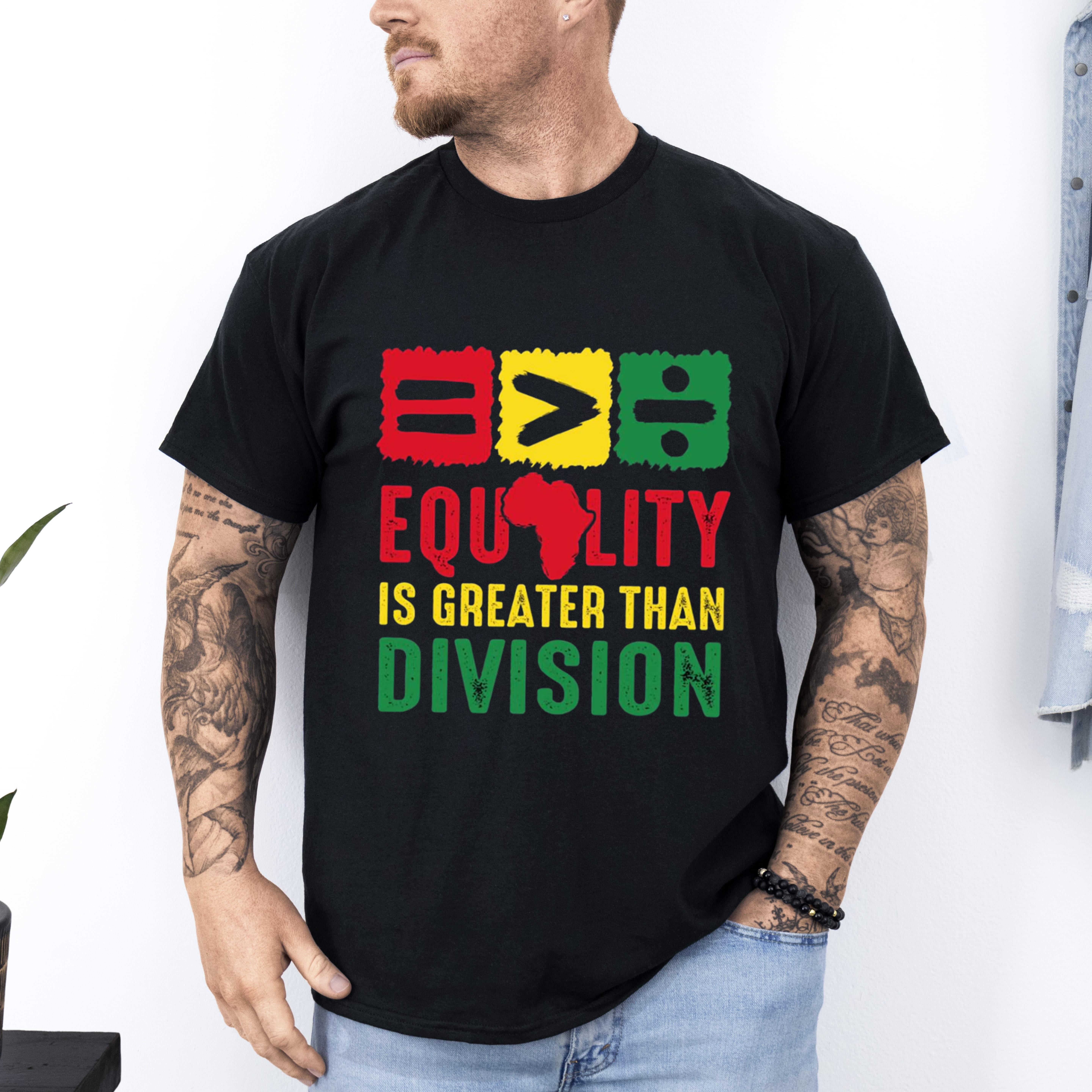 Equality Is Greater Than Division Shirt/Sweatshirt/Hoodie – Bold & Inspiring Message for Unity ...