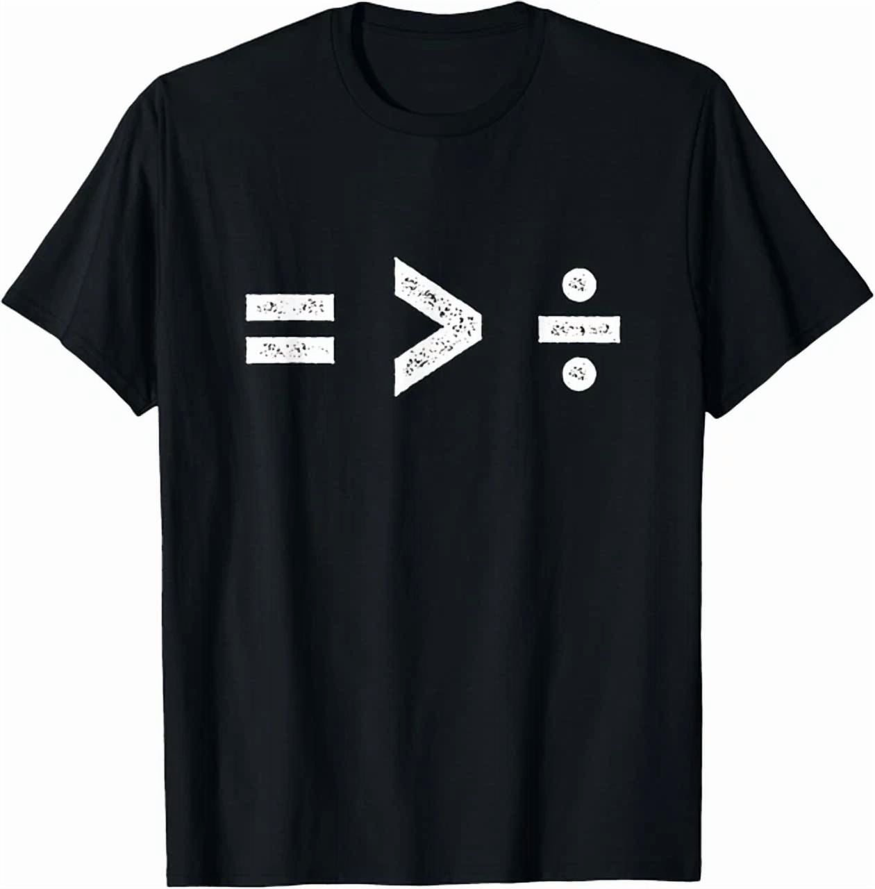 Equality Is Greater Than Division Symbols Reference Unisex S-5XL T ...