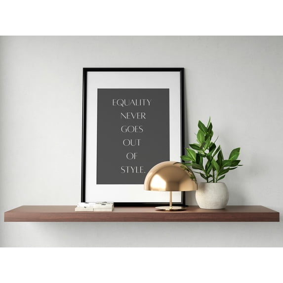 Equality Never Out Of Style Poster, Modern Feminist Wall Art Print ...