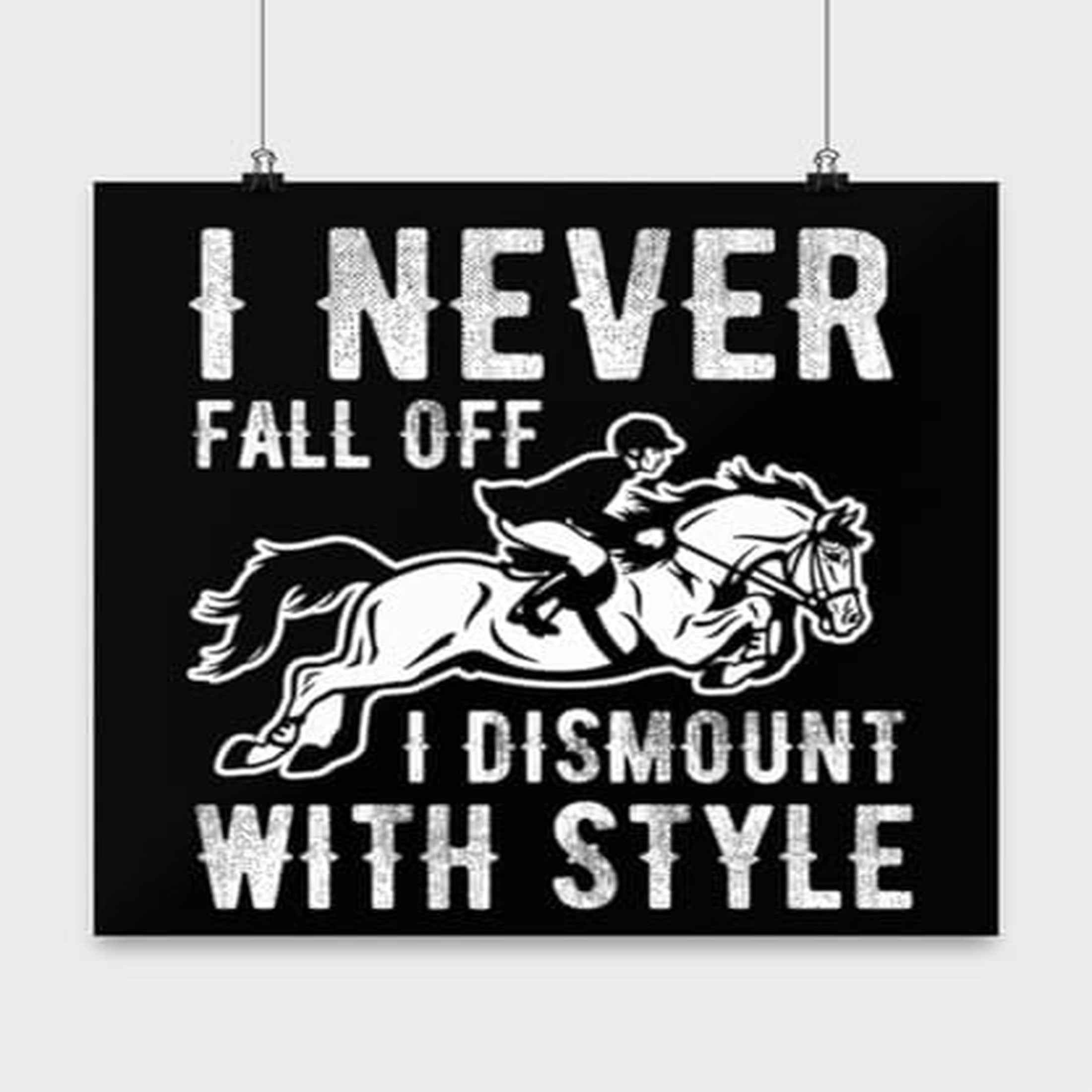 Equestrian Wall Art ‚Äì "I Never Fall Off, I Dismount with Style ...