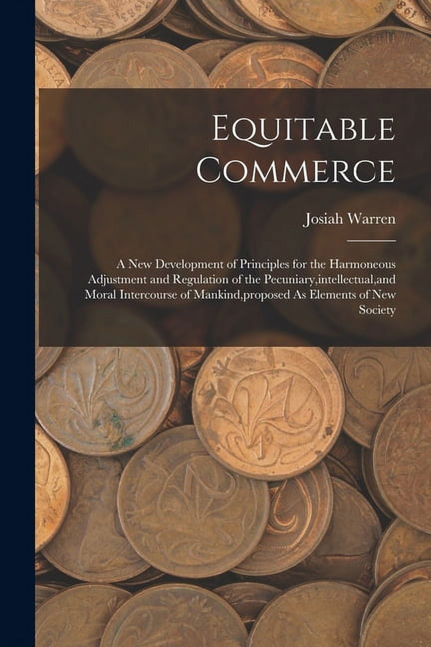 Equitable Commerce: A New Development of Principles for the Harmoneous ...