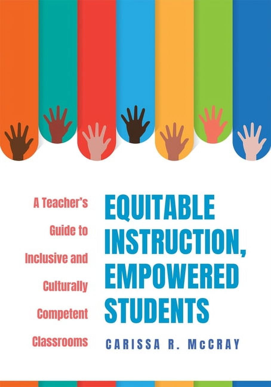 Equitable Instruction, Empowered Students: A Teacher's Guide to ...