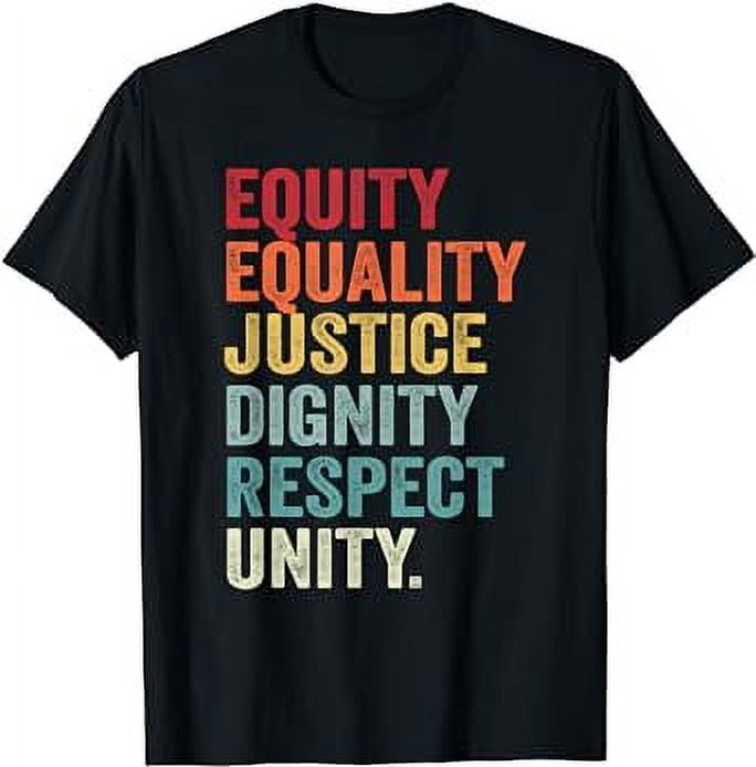 Equity, Equality, Justice, Dignity, Respect, Unity, Equal T-Shirt ...