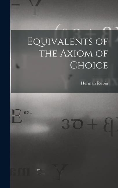 Equivalents of the Axiom of Choice, (Hardcover) - Walmart.com