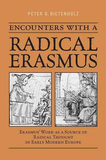 Erasmus Studies: Encounters with a Radical Erasmus: Erasmus' Work as a ...