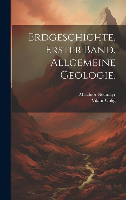 Erdgeschichte. Erster Band. Allgemeine Geologie. (Hardcover) - Walmart.com