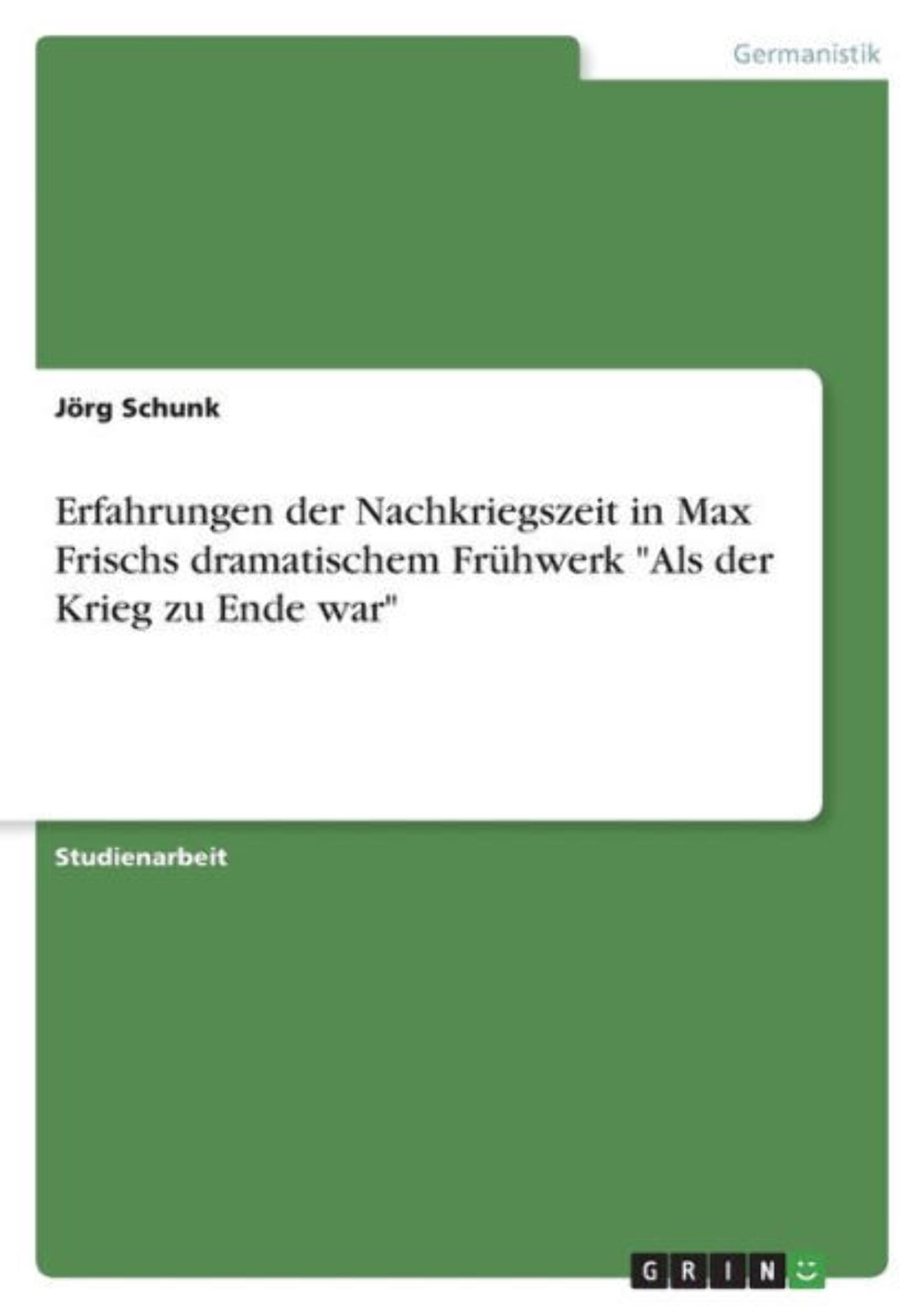 Erfahrungen Der Nachkriegszeit In Max Frischs Dramatischem Frühwerk Als ...