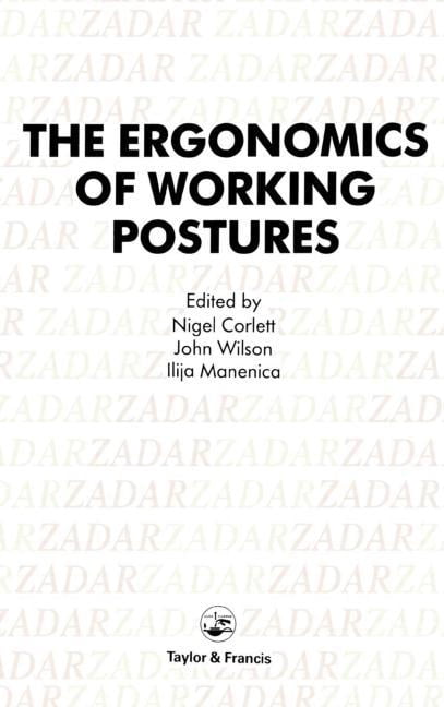 Ergonomics of Working Postures: Models, Methods and Cases: The ...
