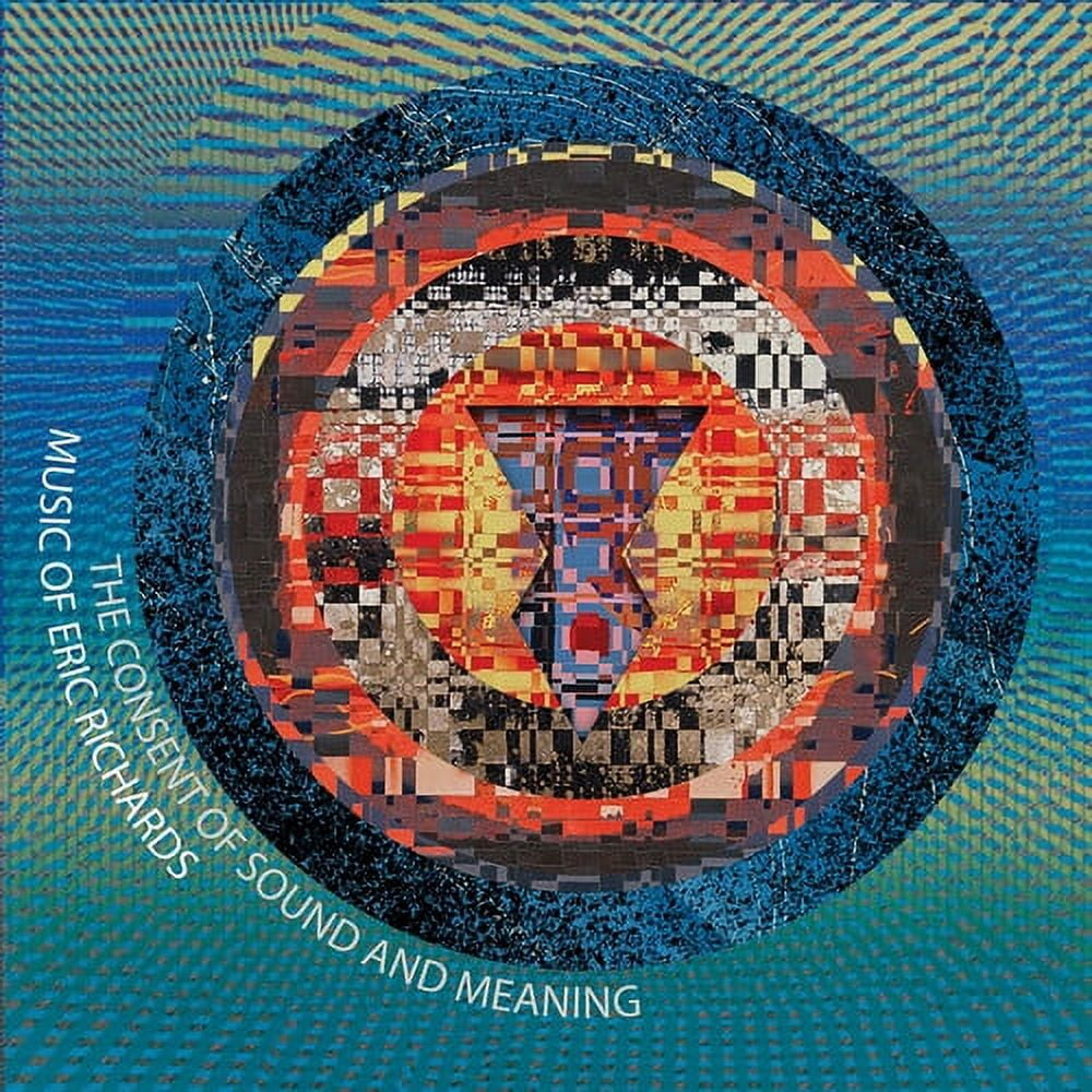 Eric Richards - Consent of Sound & Meaning - Music & Performance - CD ...