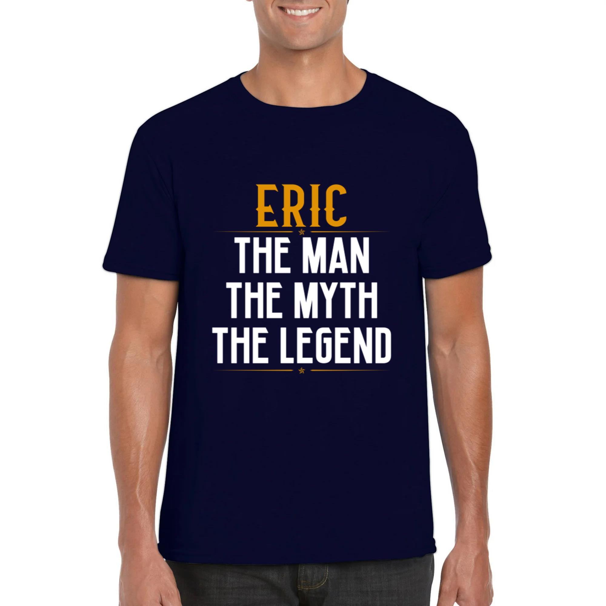 Eric The Man The Myth The Legend Personalized Name Funny T-Shirt, for ...