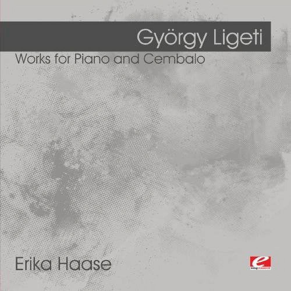 Erika Haase - Ligeti: Works for Piano and Cembalo - Electronica - CD ...