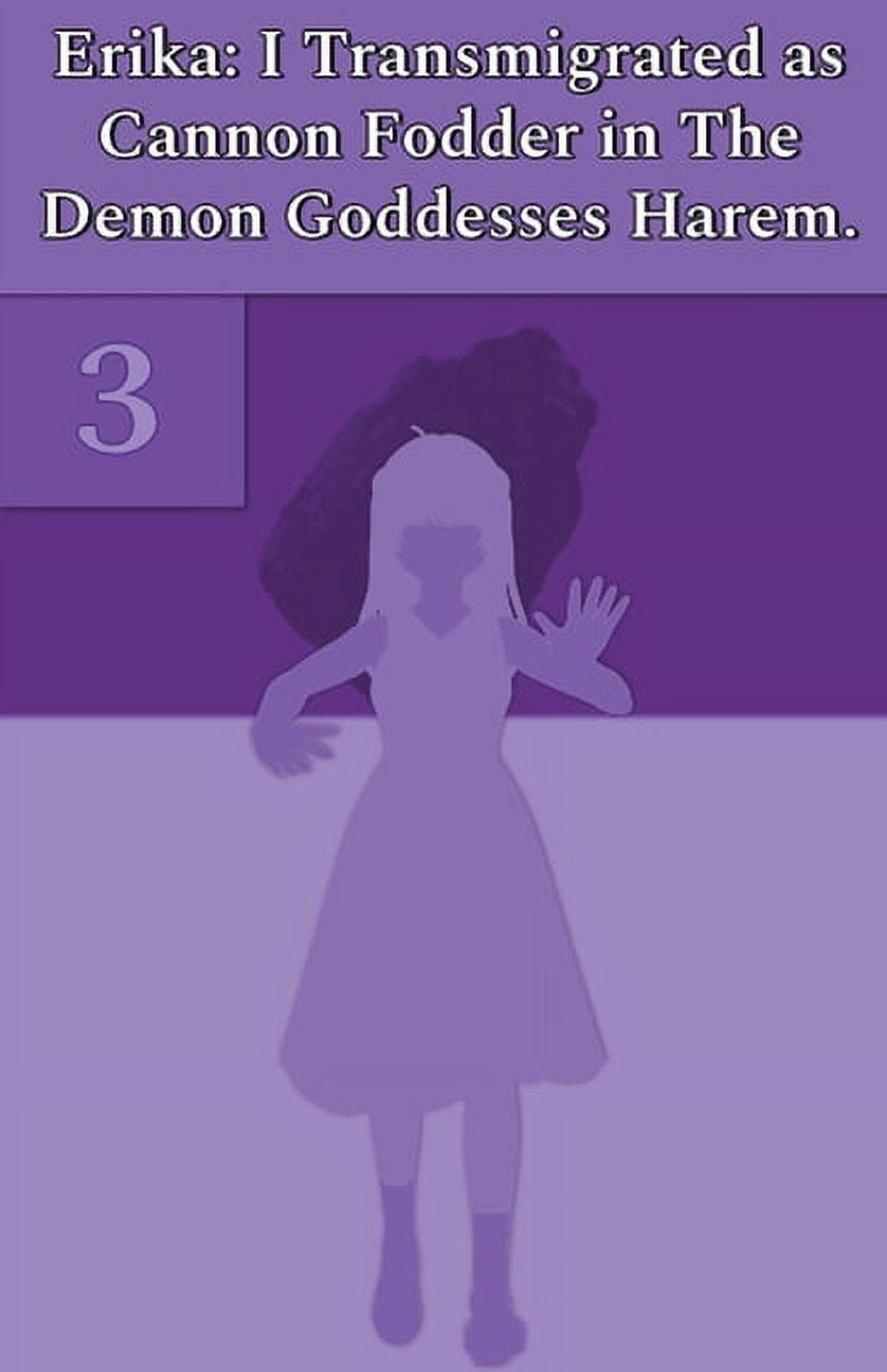 Erika: I Transmigrated as Cannon Fodder in the Demon Goddesses Harem.: Erika: I Transmigrated as ...