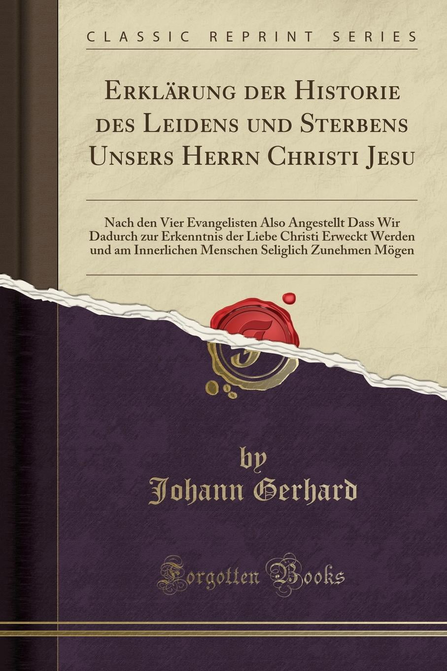 Erklärung Der Historie Des Leidens Und Sterbens Unsers Herrn Christi Jesu : Nach Den Vier ...