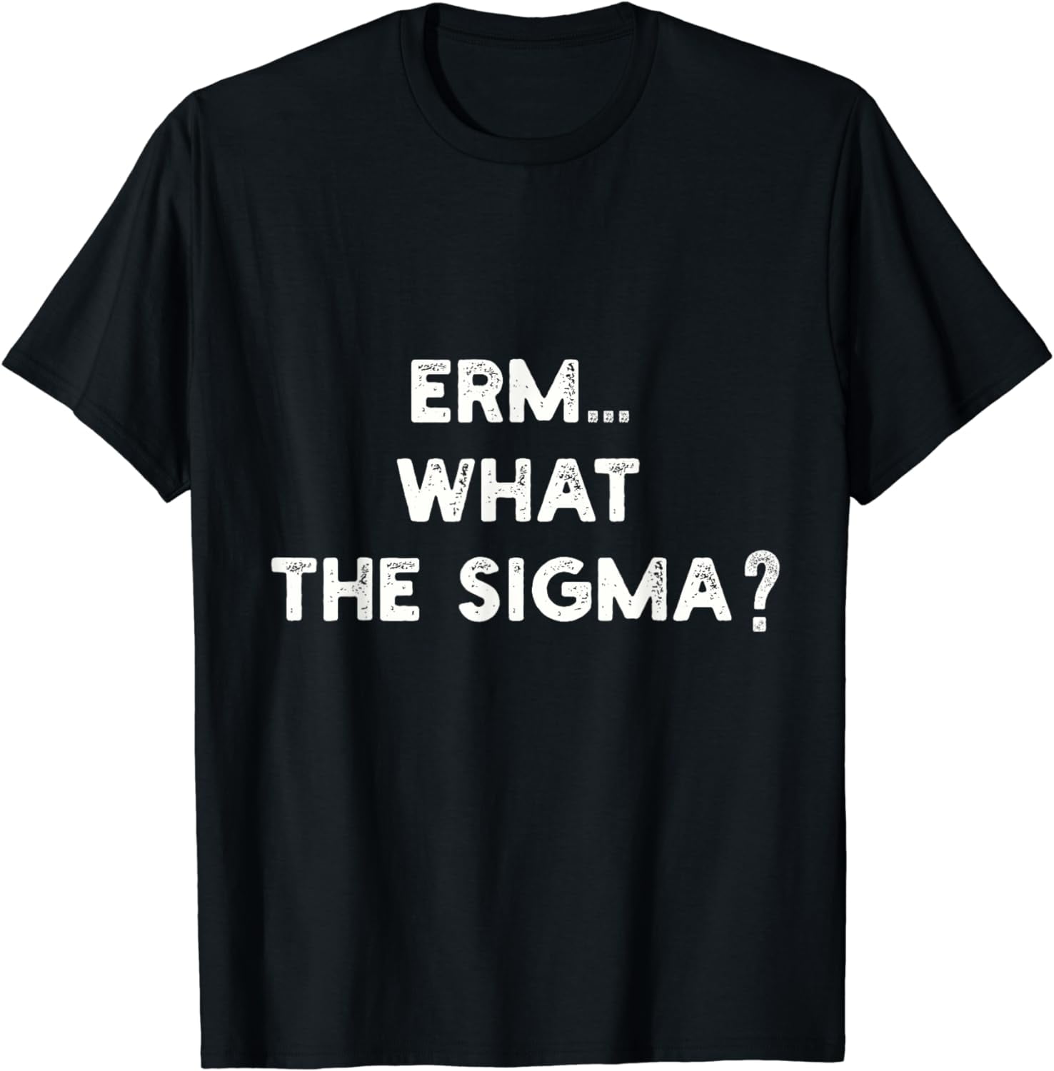 Erm What The Sigma Funny Meme T-Shirt - Walmart.com