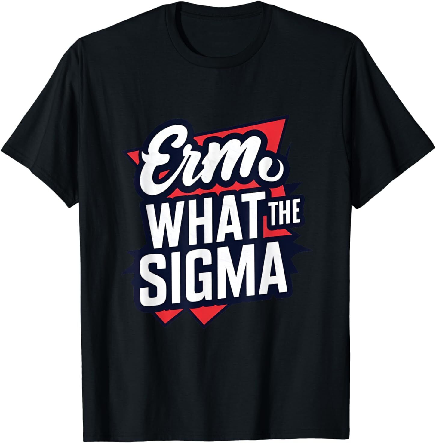 Erm, What the Sigma Funny Meme T-Shirt - Walmart.com
