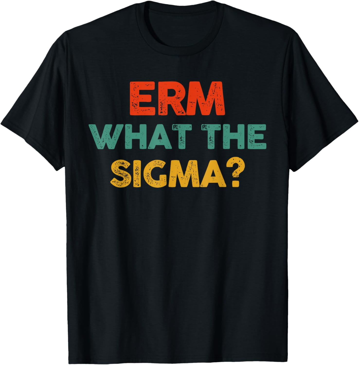 Erm, What the Sigma Funny Meme T-Shirt - Walmart.com