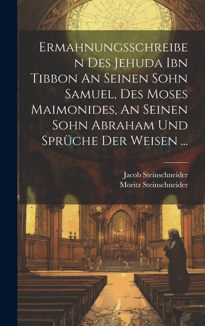 Ermahnungsschreiben Des Jehuda Ibn Tibbon An Seinen Sohn Samuel, Des ...