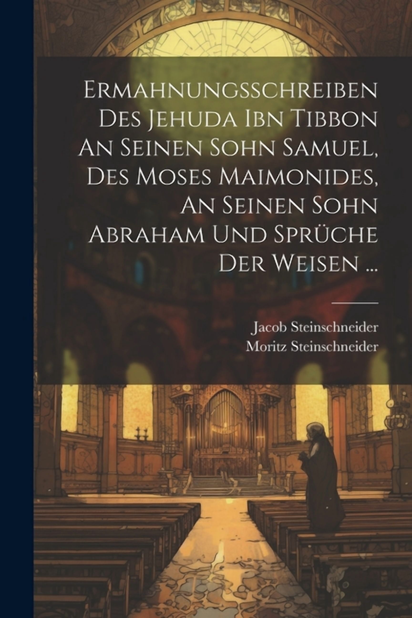 Ermahnungsschreiben Des Jehuda Ibn Tibbon An Seinen Sohn Samuel, Des ...