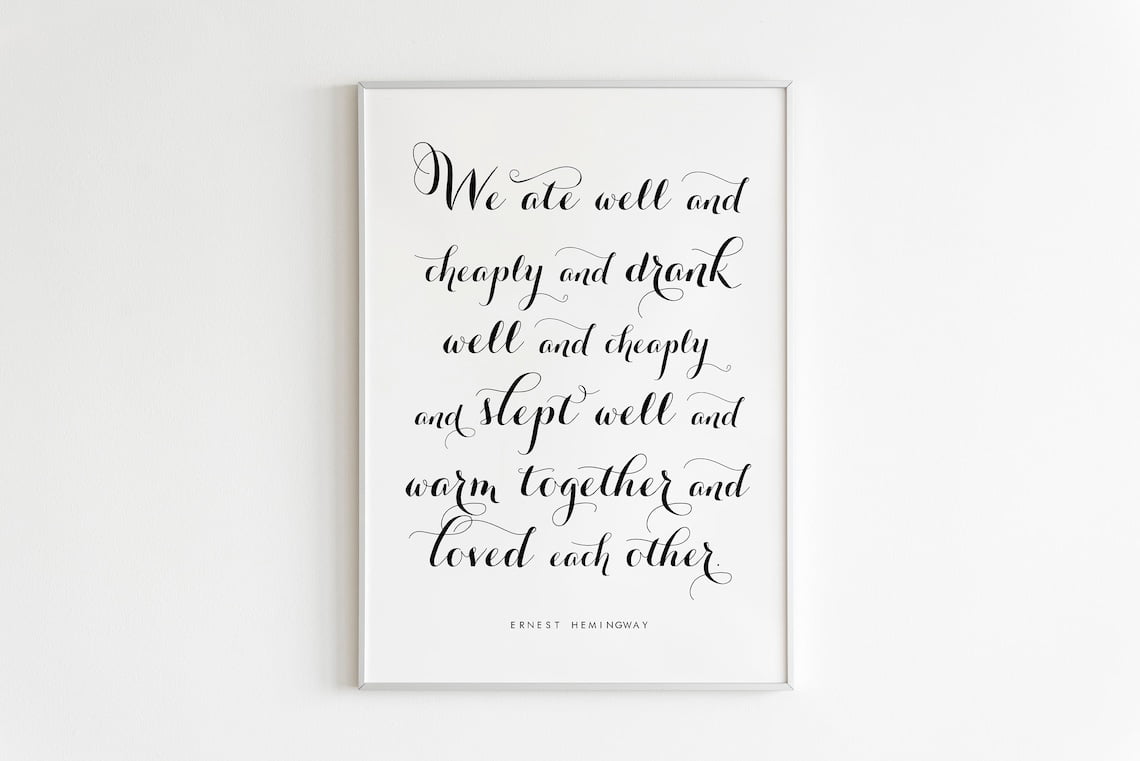 Ernest Hemingway Quote Print,We Ate Well And Cheaply,Drank Well And ...
