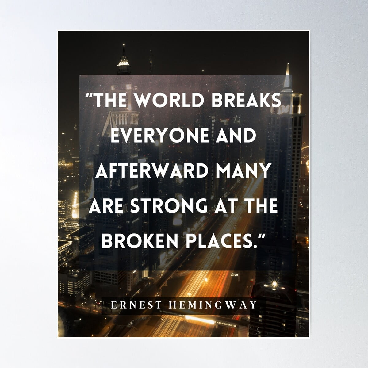 Ernest Hemingway Quote: The World Breaks Every One And Afterward Many ...