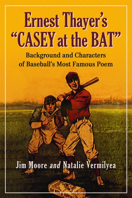 Ernest Thayer's Casey at the Bat: Background and Characters of Baseball ...