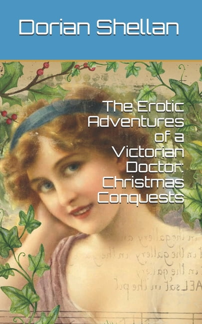 Erotic Adventures of a Victorian Doctor: The Erotic Adventures of a ...