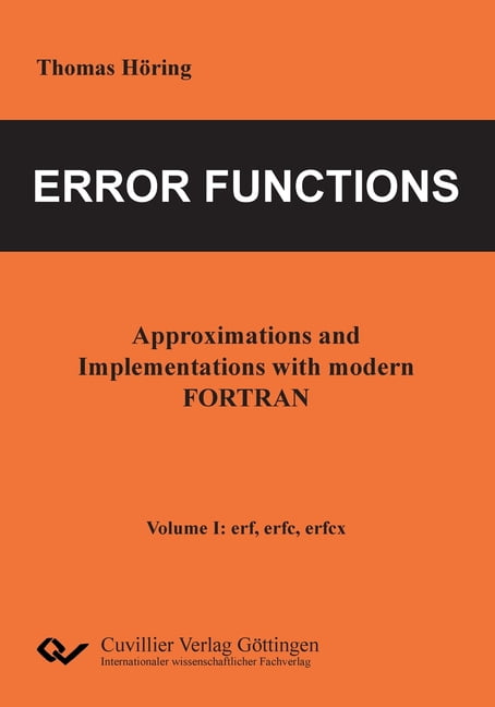 Error Functions - Approximations and Implementations with modern FORTRAN. Volume I: erf, erfc ...