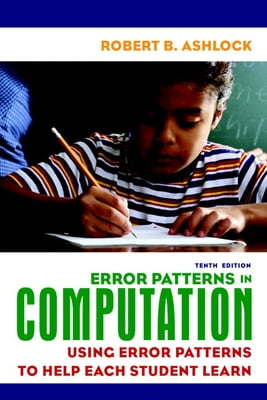 Pre-Owned Error Patterns in Computation: Using Error Patterns to Help Each Student Learn ...