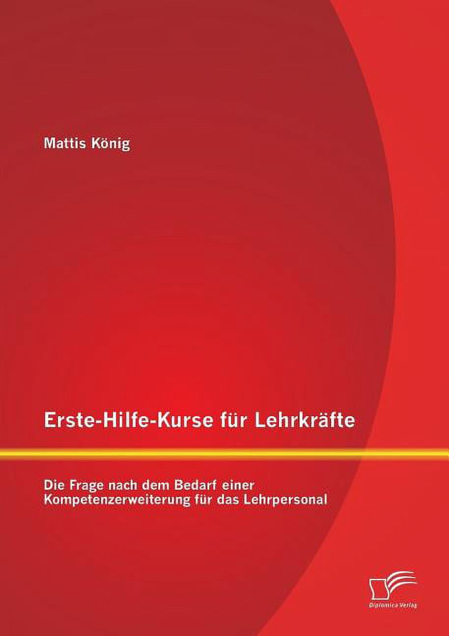 Erste-Hilfe-Kurse für Lehrkräfte : Die Frage nach dem Bedarf einer Kompetenzerweiterung für das ...