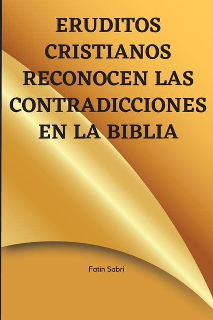 Eruditos cristianos reconocen las contradicciones en la Biblia ...