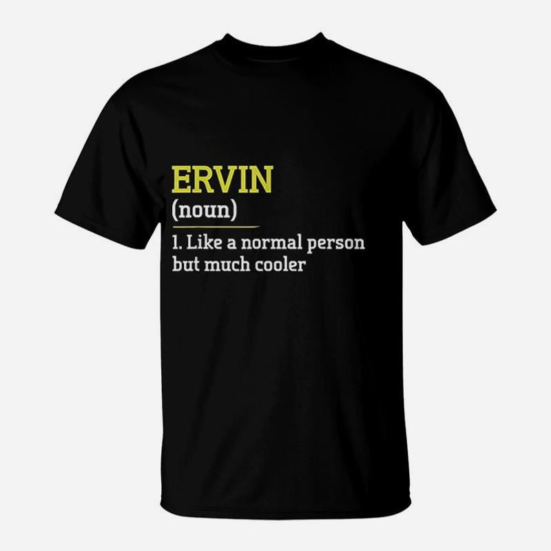 Ervin Like A Normal Person But Cooler First Name TShirt - Walmart.com