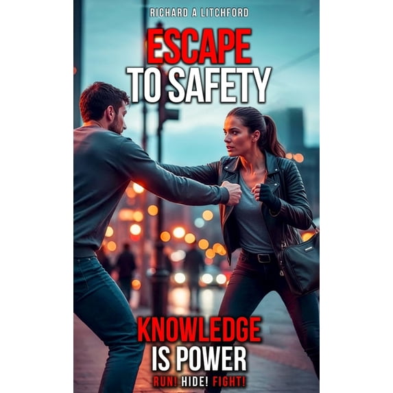 Escape To Safety A Practical Guide to Awareness, Avoidance, and ...
