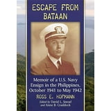 Escape from Bataan: Memoir of a U.S. Navy Ensign in the Philippines, October 1941 to May 1942 ...
