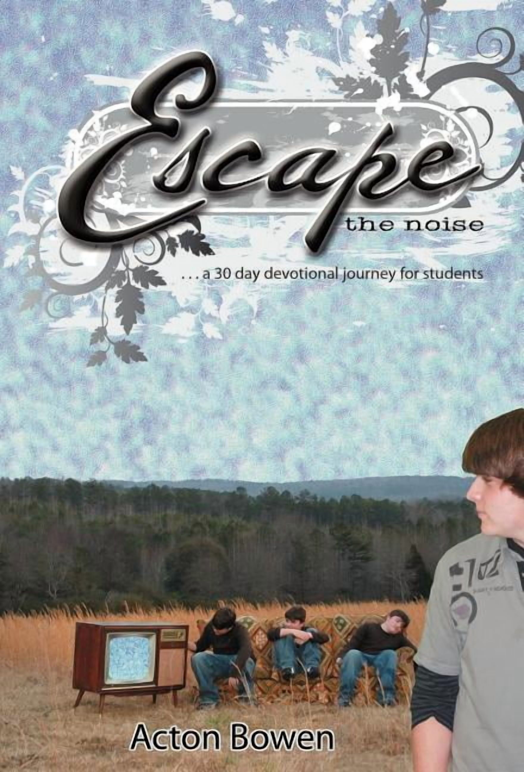 Escape the Noise : A Thirty-day Devotional Journey for Students ...