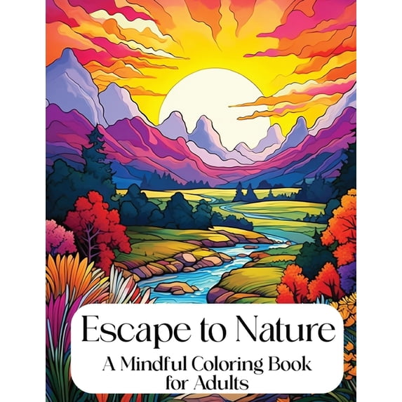 Escape to Nature: Mindful Coloring Book for Adults, (Paperback ...