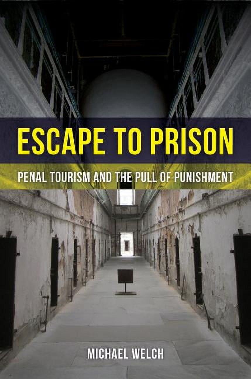 Escape to Prison : Penal Tourism and the Pull of Punishment (Edition 1) (Paperback) - Walmart.com
