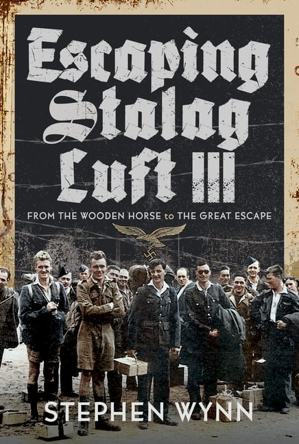 Escaping Stalag Luft III: From the Wooden Horse to the Great Escape, (Hardcover) - Walmart.com