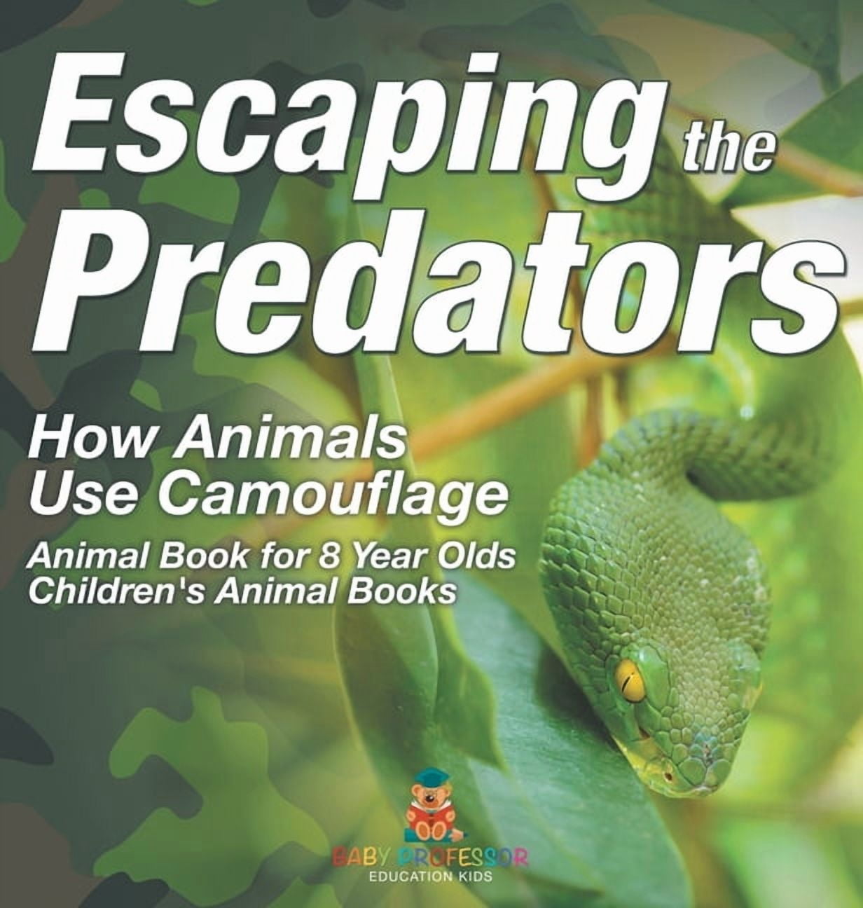 Escaping the Predators: How Animals Use Camouflage - Animal Book for 8 ...