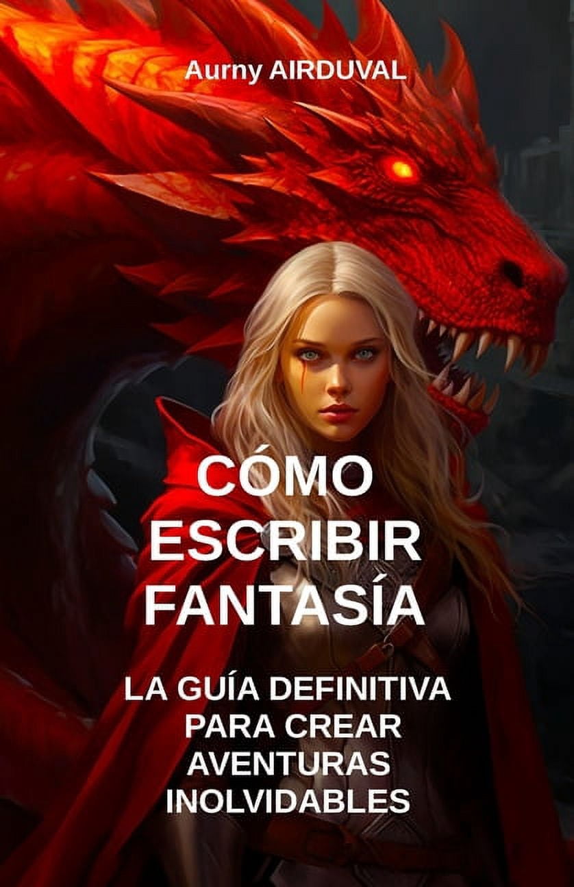 Escritura: Cómo escribir fantasía: la guía definitiva para crear ...