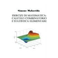 Esercizi Di Matematica Calcolo Combinatorio E Statistica Elementare