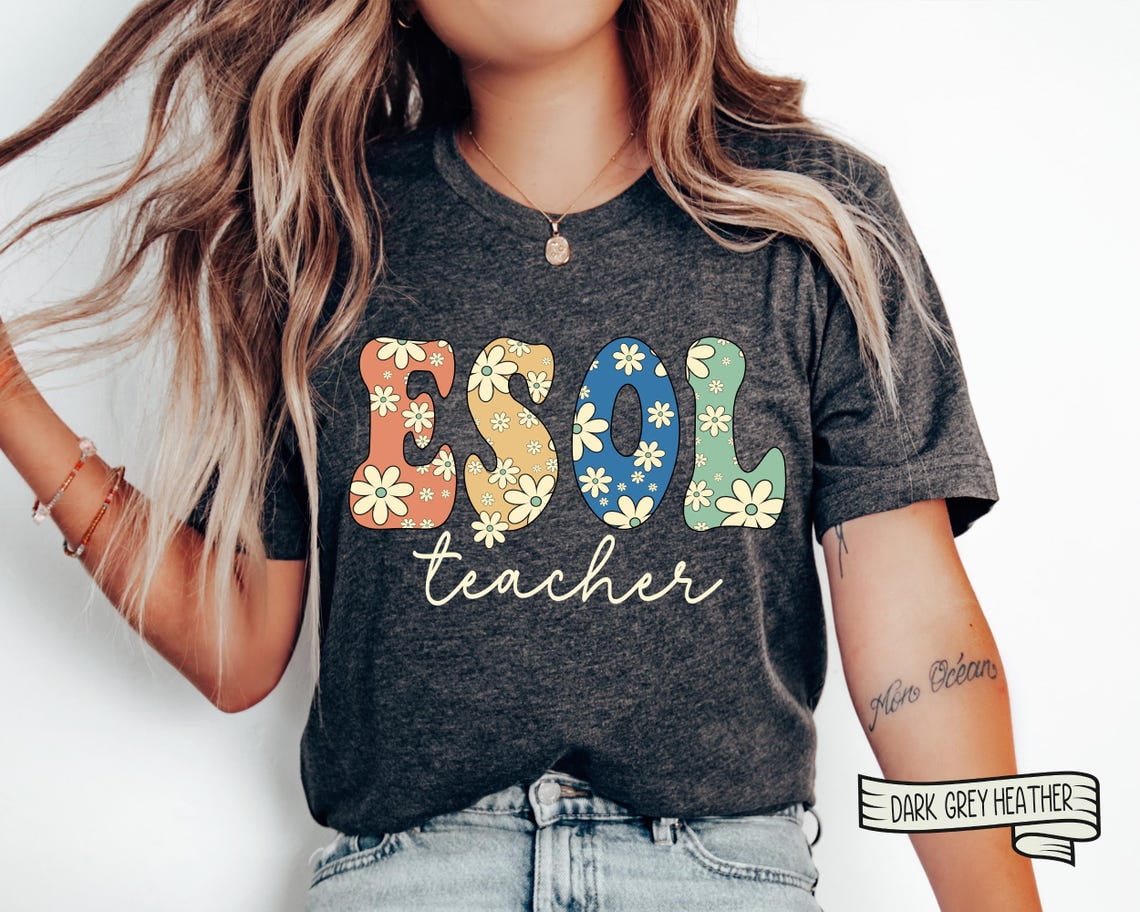Esol Teacher Tshirt, Floral Esol Teacher T-Shirt English Teacher Tee ...