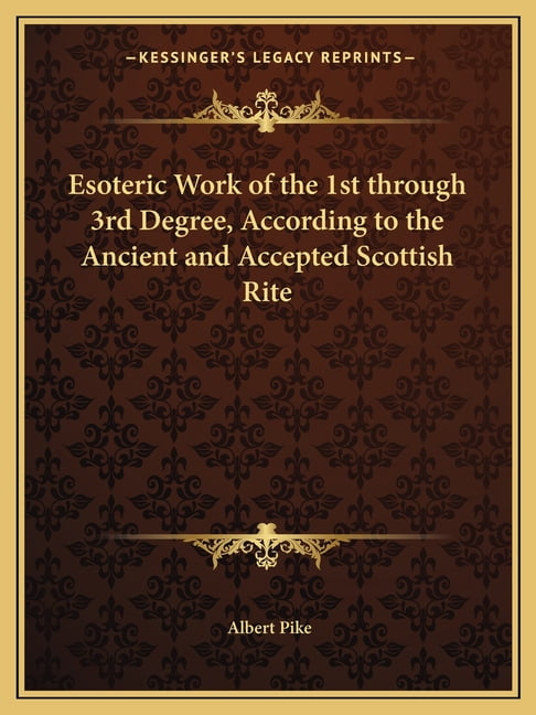 Esoteric Work of the 1st through 3rd Degree, According to the Ancient ...