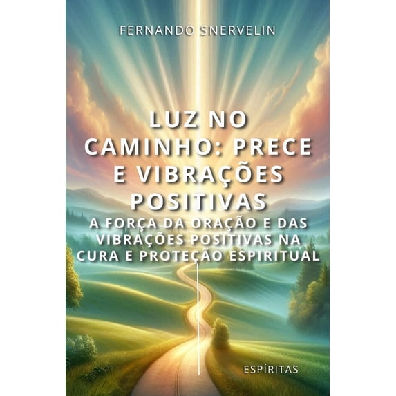 EspÃ­rita: Caminhos Da Alma Luz No Caminho: Prece E VibraÃ§Ãµes ...