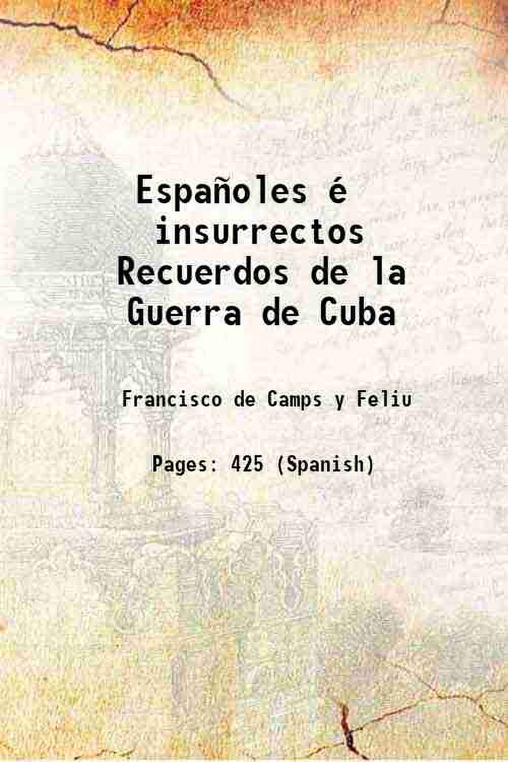 Españoles é insurrectos Recuerdos de la Guerra de Cuba 1890 [Hardcover ...