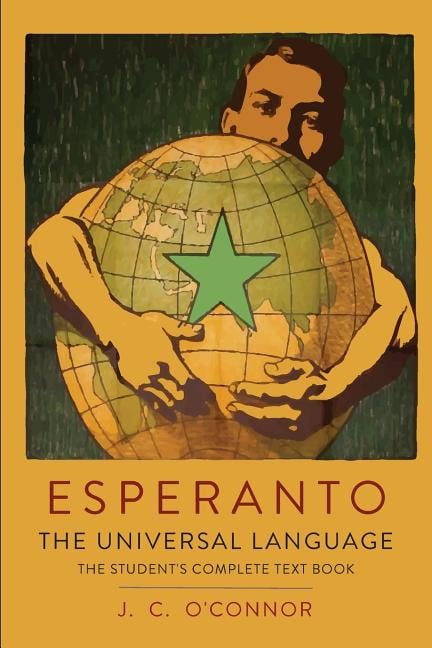 Esperanto: The Universal Language: The Student's Complete Text Book ...