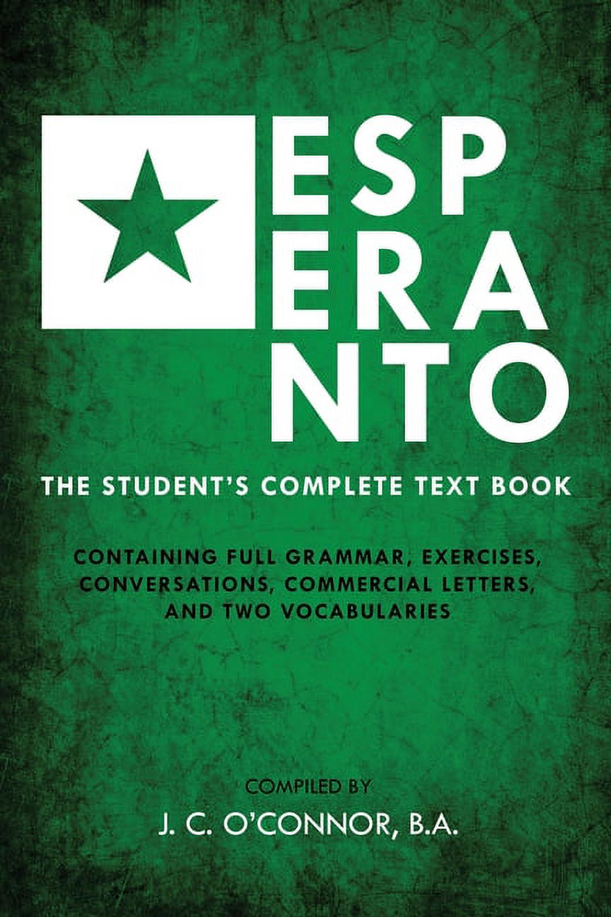 Esperanto (the Universal Language): The Student's Complete Text Book ...